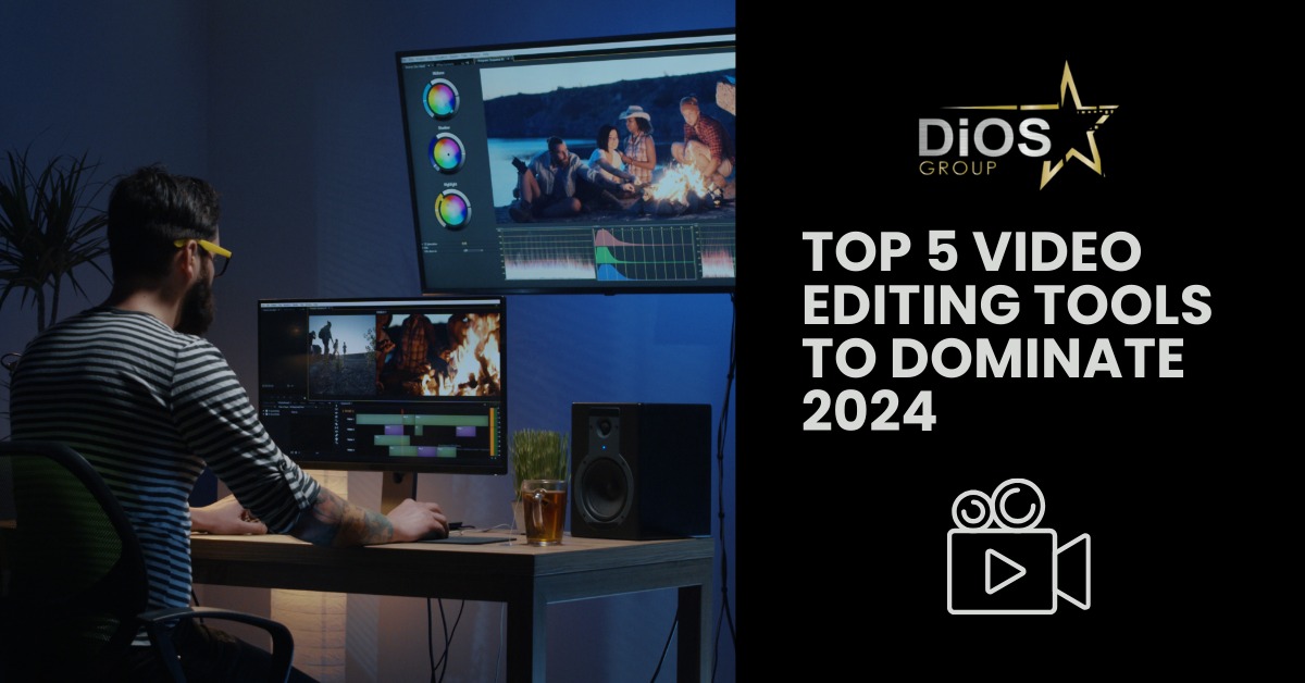 Top 5 Video Editing Tools to Dominate 2024 - DiOS